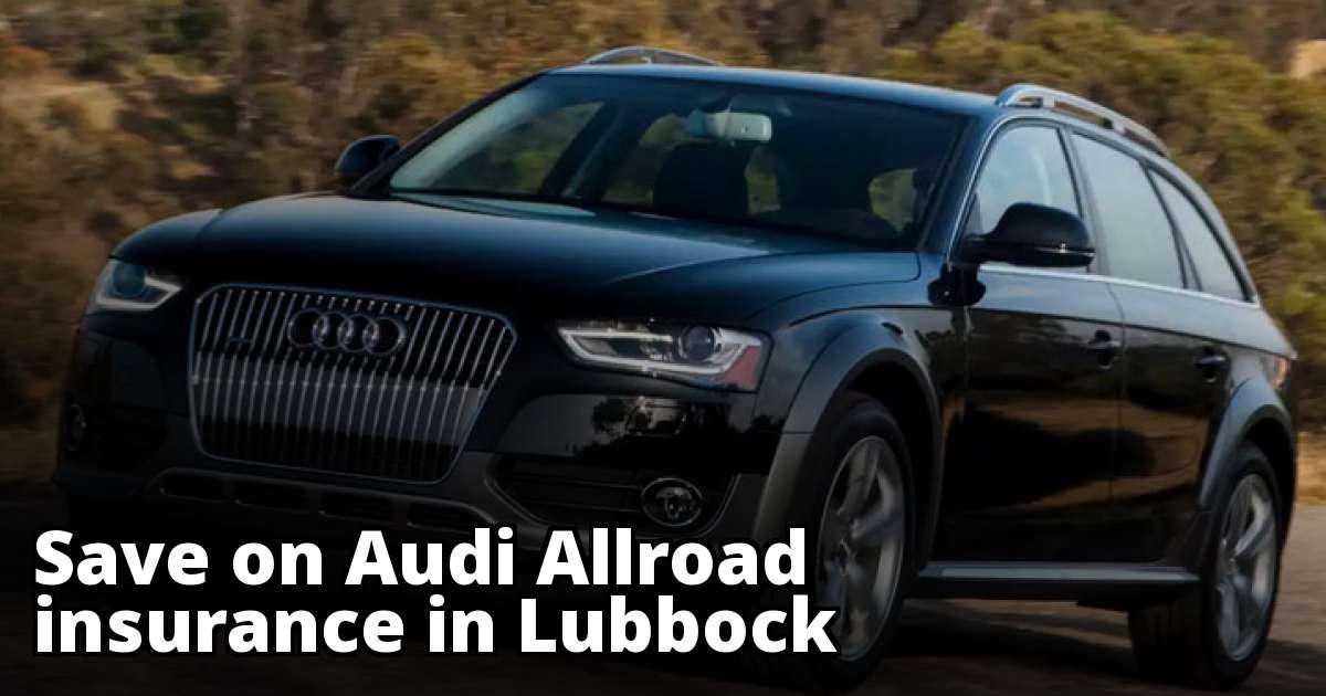 Save Money on Audi Allroad Insurance in Lubbock, TX