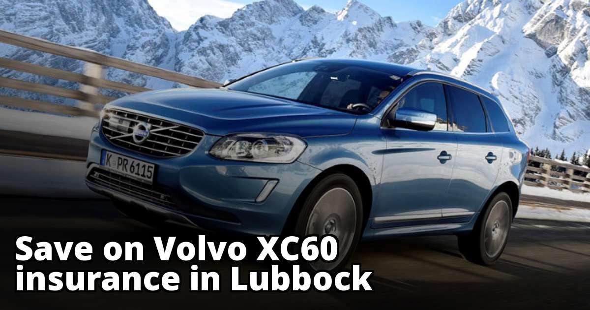 Compare Volvo XC60 Insurance Quotes in Lubbock Texas